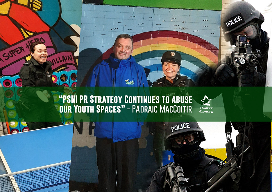 "PSNI PR Strategy Continues to Abuse our Youth Spaces" - Pádraic ...