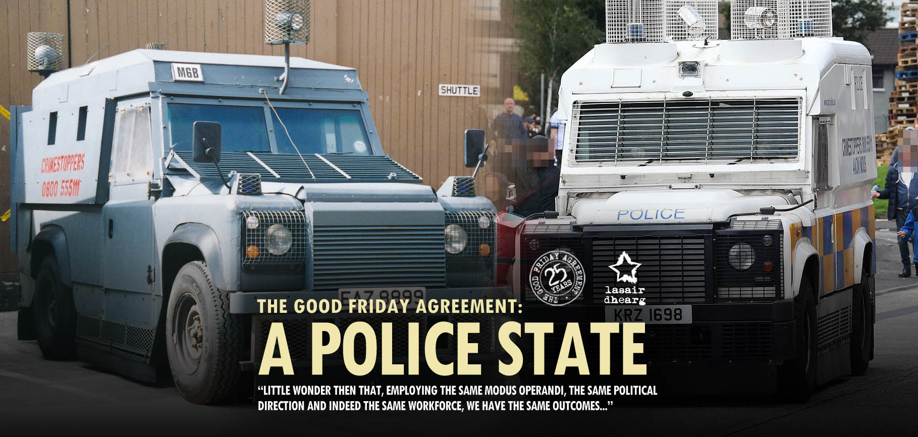 The Good Friday Agreement: A Police State - Lasair Dhearg